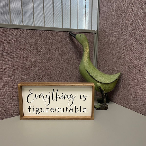 Everything is Figureoutable Wood Sign, Office Decor, 12” by 6” Small ...