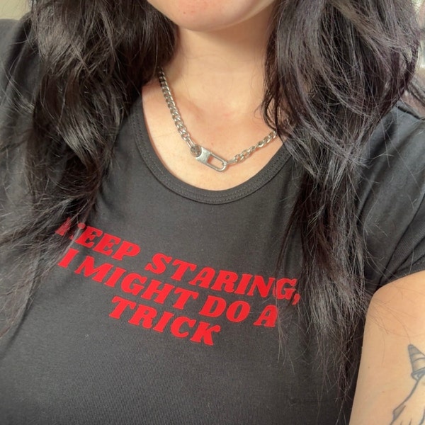 Keep Staring I Might Do A Trick Crop Top | Funny Crop | Y2K Crop Top ...