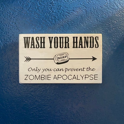 Wash Your Hands Only You Can Prevent the Zombie Apocalypse - Etsy