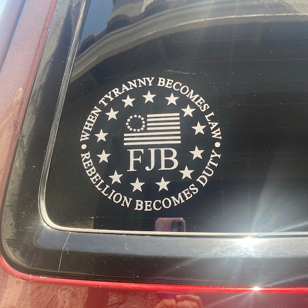 When Tyranny Becomes Law Rebellion Becomes Duty FKH Decal, Vinyl Decal ...