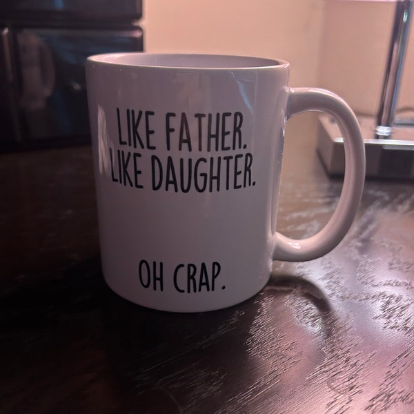 Funny Dad Coffee Mug: Like Father, Like Daughter Gift - Etsy