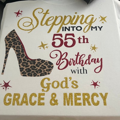 Stepping Into My 55th Birthday With God's Grace and Mercy SVG , 55 and ...