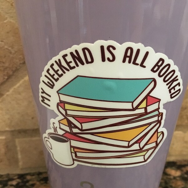 Book Lover Vinyl Sticker "my Weekend is All Booked" - Reader, Bookworm ...