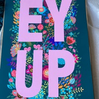 Yorkshire Saying, Slang, Dialect, Floral, Flowers - Ey up or Ay up ...