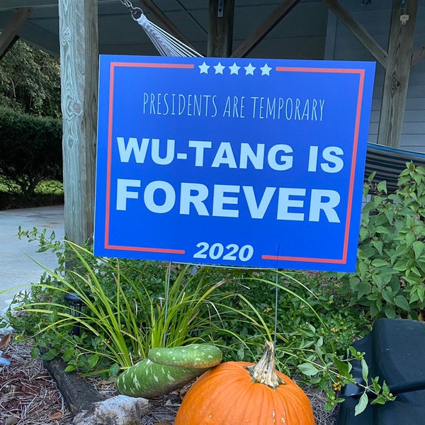 Presidents Are Temporary, Wu-tang is Forever Yard Sign With Stake ...