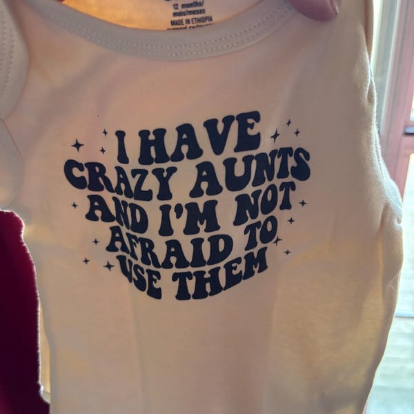 I Have Crazy Aunts and I'm Not Afraid to Use Them Onesies® Brand, Cute Auntie Bodysuit, Funny ...