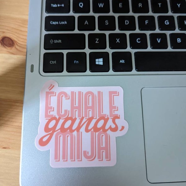 Échale Ganas, Mija Sticker | Latin Sticker, Dichos Hispanos, Spanish ...