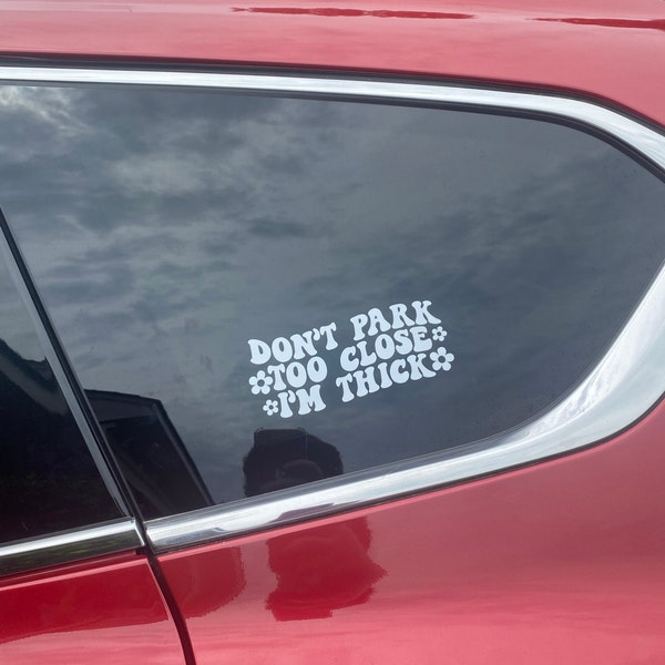 Don't Park Too Close Decal - Funny Car Decal, Car Window Decal Sticker ...
