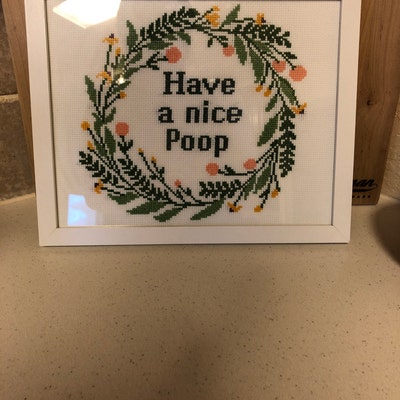 Have A Nice Poop Cross Stitch Pattern Subversive Cross Stitch Quote ...