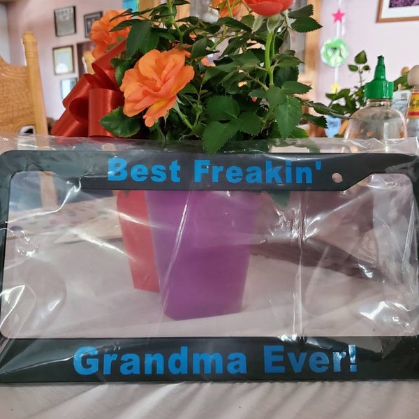 Best Freakin' Grandma Ever! Custom License Plate Frame | Custom License ...