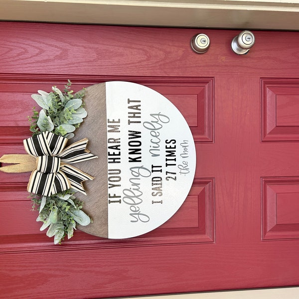 Front Door Decor | If You Hear Me Yelling Know I Already Said It Nicely ...