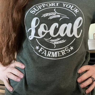 Support Your Local Farmers Shirt, Farmer Shirt, Farmers Market Shirt ...