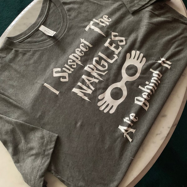 I Suspect the Nargles Are Behind It Bella Canvas HP Inspired Shirt ...