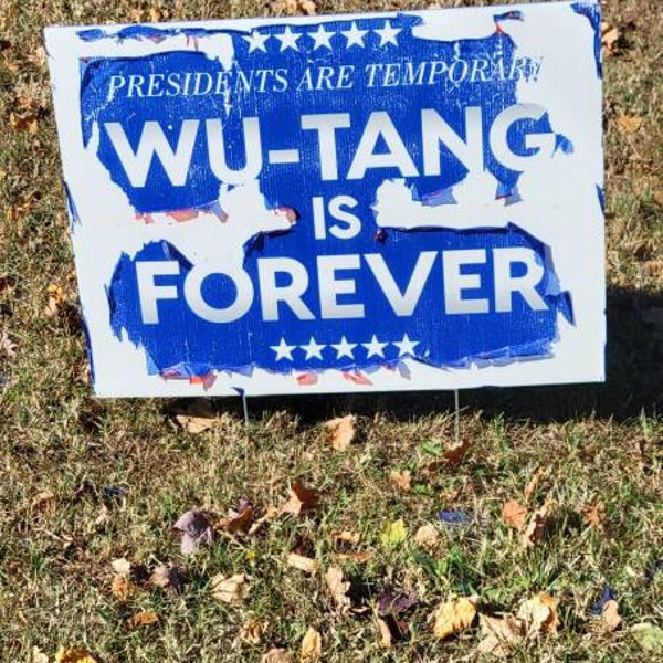 WU-TANG is FOREVER - Presidents Are Temporary - Political Yard Sign ...