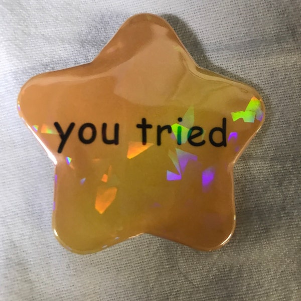 You Tried Star Button | 2x2 Inches Holographic Pinback | Tumblr Meme ...