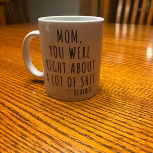Mom You Were Right Mug Funny Mothers Day Gifts Moms Birthday Coffee Mug ...