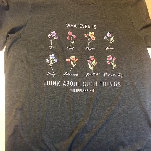 Whatever is Think About Such Things Shirt, Wildflower Philippians 4:8 ...