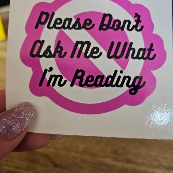 Please Don't Ask Me What I'm Reading Book Inspired Sticker, Laptop ...
