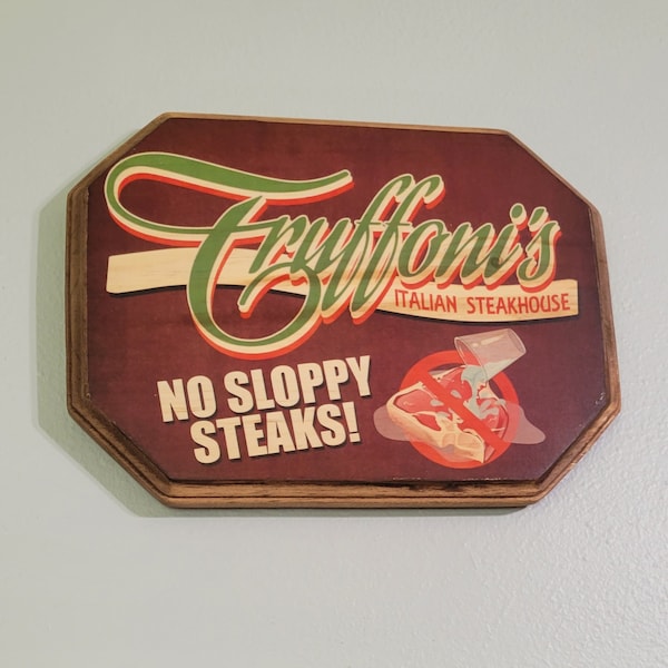 Truffoni's Italian Steakhouse Wood Sign - No Sloppy Steaks - I Think ...