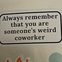 Weird Coworker Sticker, Weird, Work Sticker, Funny Work, Funny Sticker ...