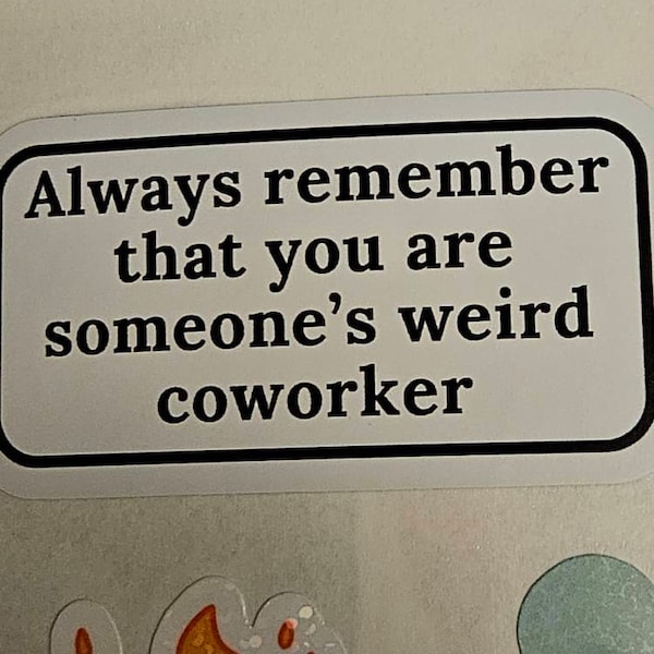 Weird Coworker Sticker, Weird, Work Sticker, Funny Work, Funny Sticker ...