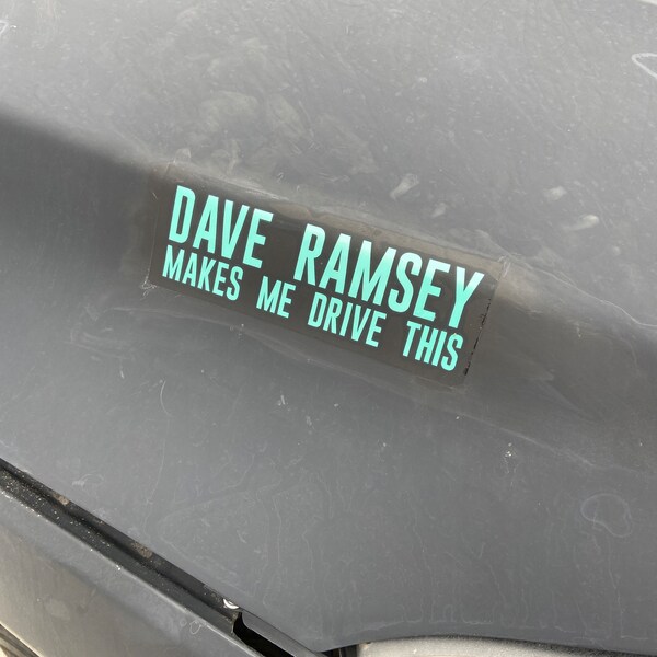 Dave Ramsey Makes Me Drive This Vinyl Decal Bumper Sticker, Debt is ...