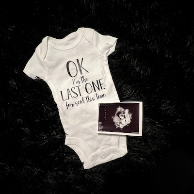 OK I'm the Last One for Real This Time, I'm the Last One Seriously Baby ...