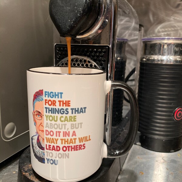 Fight the Things You Believe in Mug Ruth Bader Ginsburg RBG Coffee Mug ...