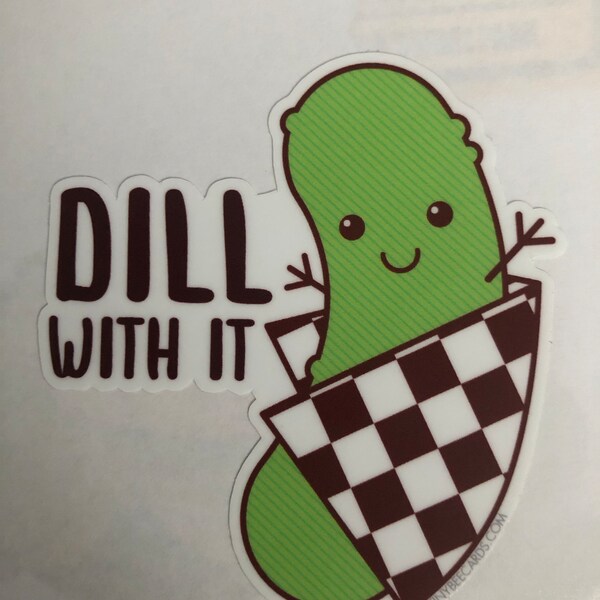 Dill Pickle Vinyl Sticker "dill With It!" - Funny Kawaii Food Gift ...