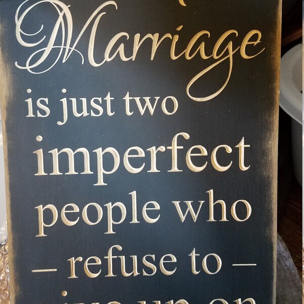 Custom Carved Wooden Sign - "a Perfect Marriage is Just Two Imperfect ...