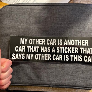 Funny "my Other Car is Another Car That Has a Sticker That Says My ...