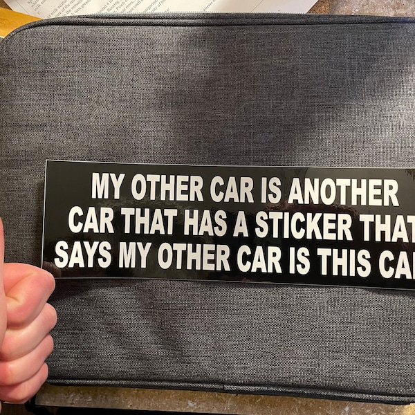 Funny "my Other Car is Another Car That Has a Sticker That Says My ...