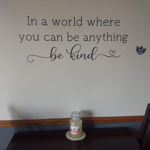 Kindness Wall Decal - Be Kind Wall Decal - in a World Where You Can Be ...