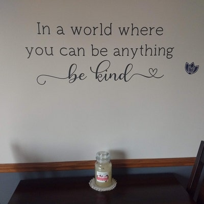 Kindness Wall Decal Be Kind Wall Decal in a World Where You Can Be ...