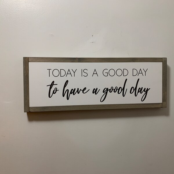 Today is A Good Day to Have A Good Day Sign | Inspirational Home Decor ...