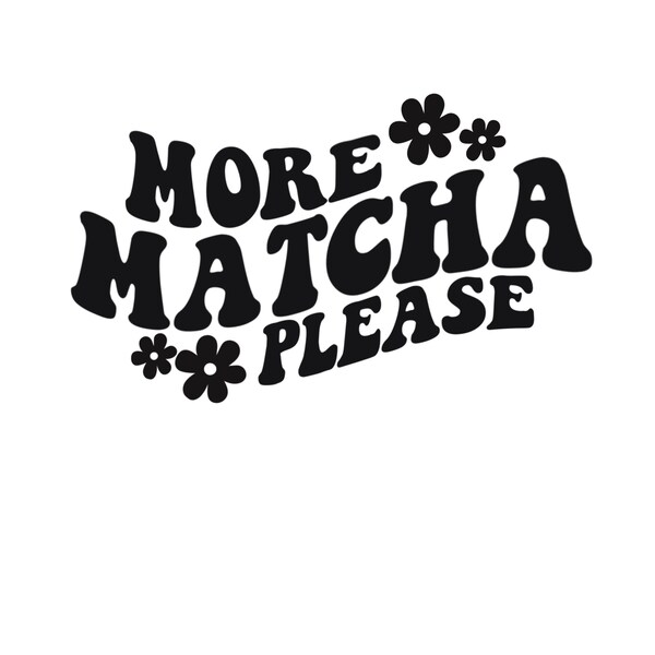 More Matcha Please Cut Files | Matcha Latte SVG | Tea Lover SVG | Matcha Tea SVG | Tea Svg ...