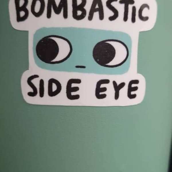 Bombastic Side Eye | Funny Sticker | Gifts Under 10 | Water Resistant ...