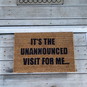 Unannounced Visit Doormat It's the Unannounced Visit for Me Doormat ...