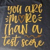You Are More Than a Test Score Svg, Test Day Teacher Svg, Testing Svg ...