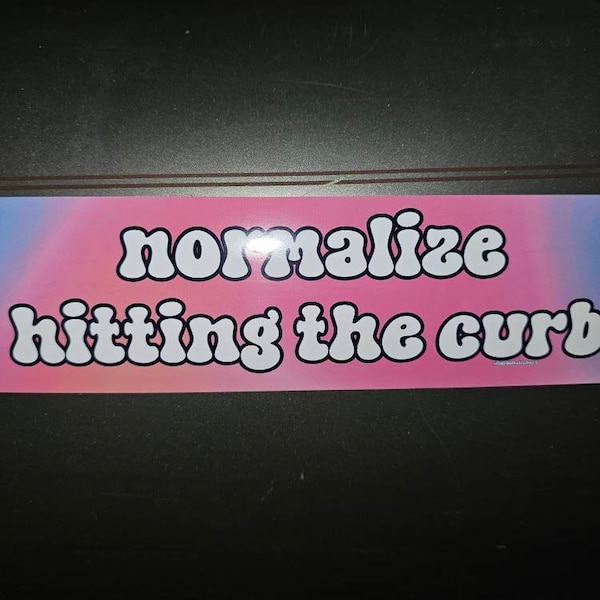 Normalize Hitting the Curb | Bumper Sticker AND Magnet | Funny Meme ...