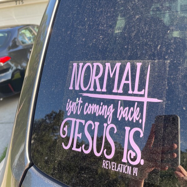 Normal Isn't Coming Back Jesus is Vinyl Adhesive Decal, Car Window ...