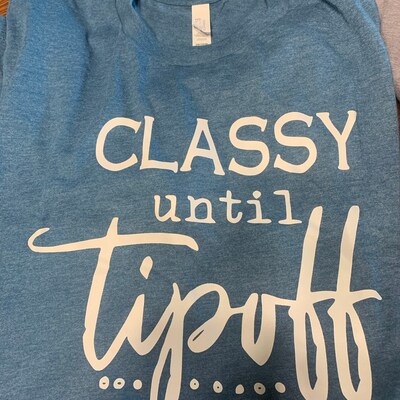 Classy Until Tipoff Shirt, Funny Mom Shirt, Humorous Mom T-shirt, Sassy ...