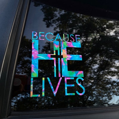 Because He Lives Vinyl Decal, Christian Car Decal, Colorful Faith ...