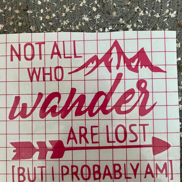 Not All Who Wander Are Lost but I Probably Am Decal | Vinyl Car Decal ...