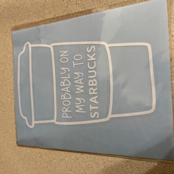 Probably on My Way to Starbucks Car Decal, Car Sticker, Starbucks Lover ...