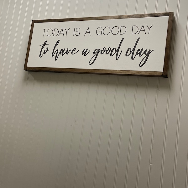 Today is A Good Day to Have A Good Day Sign | Inspirational Home Decor ...
