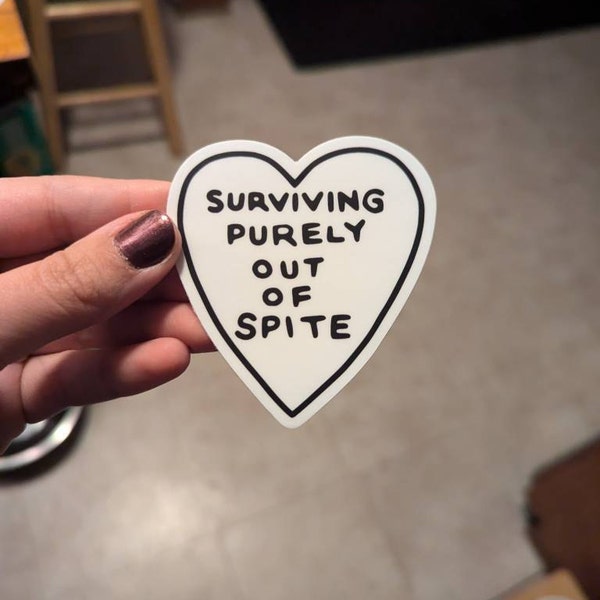 Surviving Purely Out of Spite Weatherproof Sticker Dark Humor Sticker ...