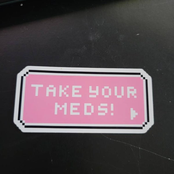 Take Your Meds! Pixel Art Sticker - Medication Reminder, Mental Health ...