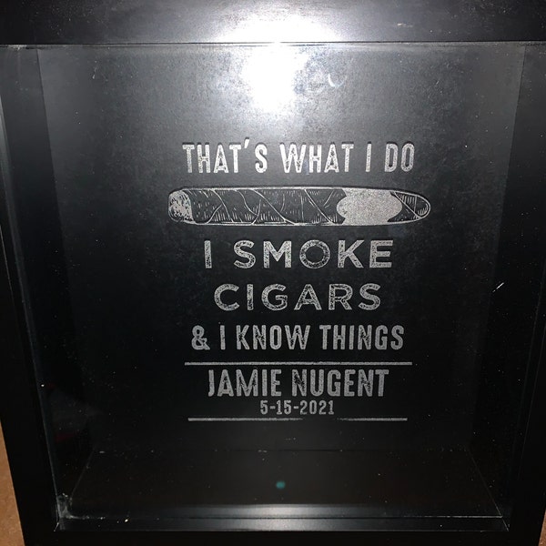Custom Cigar Shadow Box - Custom Cigar Band Holder, I Smoke Cigars and ...