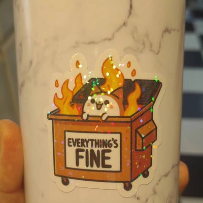 Embrace the Chaos: Everything's Fine Dumpster Fire Sticker Funny Meme ...